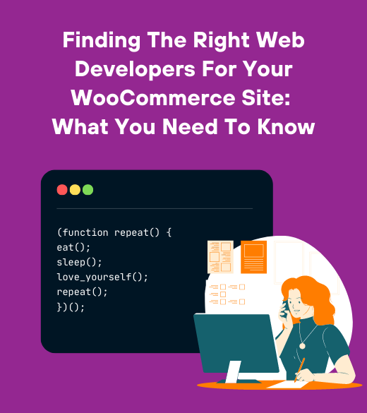 Finding The Right Web Developers For Your WooCommerce Site: What You Need To Know